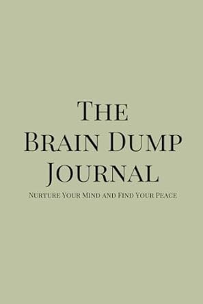 The Brain Dump Journal: Your Path to Mental Wellness and Empowerment ...