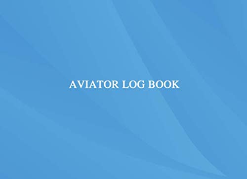 Aviator Log Book: Flight Log Book for Pilots - Blue Cover Design ...