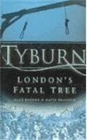 Tyburn: London's Fatal Tree: Brooke, Alan, Brandon, David ...
