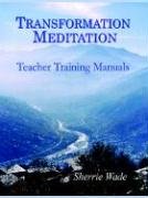 Transformation Meditation Teacher Training Manuals: Wade, Sherrie ...