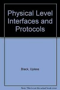 Physical Level Interfaces and Protocols: Black, Uyless: 9780818688249 ...