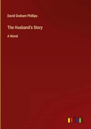 The Husband's Story : Phillips, David Graham: Amazon.co.za: Books