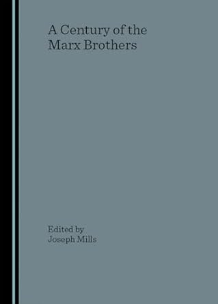 A Century of the Marx Brothers: Joseph Mills: 9781847182401: Amazon.com ...