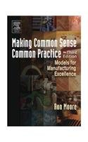 Making Common Sense Common Practice: Models For Manufacturing Exellence: Ron Moore ...