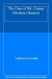 The Case of Mr. Crump (Modern Classics) : Ludwig Lewisohn: Amazon.com ...