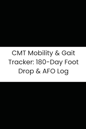 CMT Mobility & Gait Tracker: 180-Day Foot Drop & AFO Log: Daily Journal ...