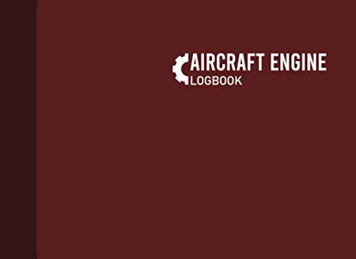 Aircraft Engine Logbook: Aircraft Engine Maintenance Log, Engine ...