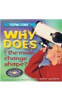 Why Does the Moon Change Shape?: Helping to Explain the Solar System ...