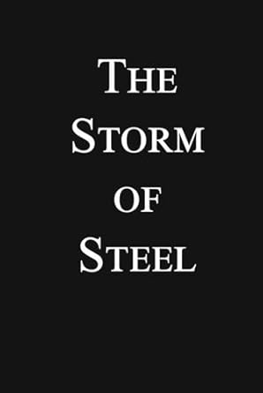 The Storm of Steel: Original 1929 Translation: Jünger, Ernst, Creighton ...