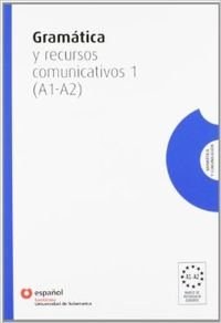 GRAMATICA Y RECURSOS COMUNICATIVOS 1 (A1-A2) ESPAÑOL: Universidad de ...