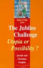 The Jubilee Challenge: Utopia or Possibility? Jewish and Christian ...
