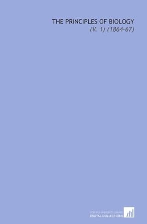 The Principles of Biology: (V. 1) (1864-67) : Amazon.in: Books