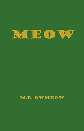 Meow: Owmeow, M E: 9781723092305: Amazon.com: Books