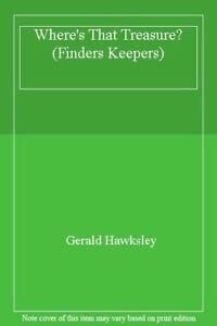 Where's That Treasure? (Finders Keepers): Hawksley, Gerald ...
