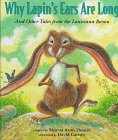 Why Lapin's Ears Are Long: And Other Tales from the Louisiana Bayou ...