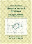 Linear Control Systems: With Solved Problems and MATLAB Examples : Branislav Kisacanin, Gyan C ...