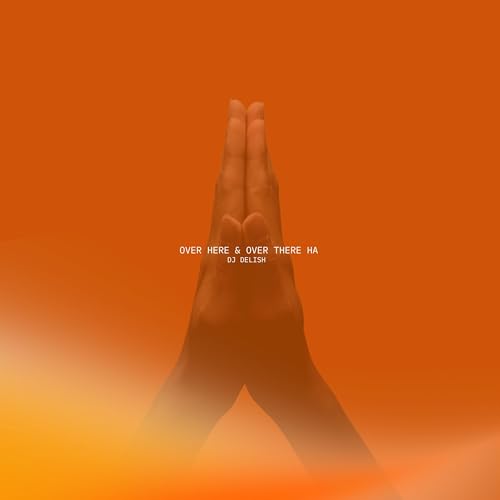 Over Here & Over There (Ha) by DJ Delish on Prime Music
