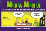 Media Mania: A Collection of Mixed Media Cartoons: Ohman, Jack ...