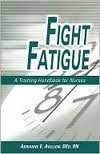 Fight Fatigue: A Training Handbook for Nurses: 9781578395446: Medicine ...