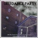 Pico, Puff Tube, Steam Shovel, T, T Pere Ubu - Ubu Dance Party: A ...