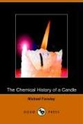 The Chemical History of a Candle: Faraday, Michael, Crookes, William ...