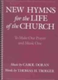 New Hymns for the Life of the Church: To Make Our Prayer and Music One ...