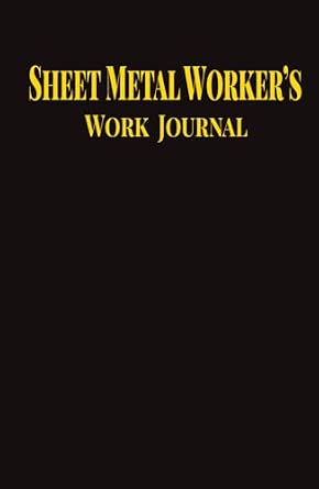 Sheet Metal Worker's Work Journal: A Compact Daily Logbook for ...