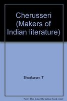 Cherusseri (Makers of Indian literature): Bhaskaran, Ti: 9788126002863 ...