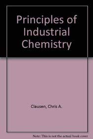 Amazon.com: Principles of Industrial Chemistry: 9780471027744: Clausen ...