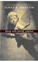 Dead and Dying Angels: James A. Mangum: 9780971766723: Amazon.com: Books