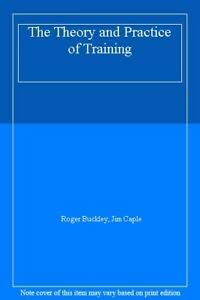 The Theory and Practice of Training : Buckley, Roger, Caple, Jim ...