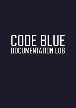 Code Blue Documentation Log: CPR and Cardiac Arrest Documentation ...