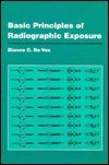 Buy Basic Principles of Radiographic Exposure Book Online at Low Prices ...