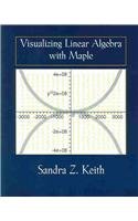 Visualizing Linear Algebra Using Maple: Keith, Sandra: 9780130418166 ...