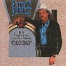 Gregory, Clinton - If It Weren't for Country Music: I'd Go Crazy ...