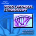 Video Laryngeal Stroboscopy: 9780769301280: Medicine & Health Science ...