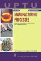 Manufacturing Processes: as Per the New Syllabus, B. Tech. I Year of U ...