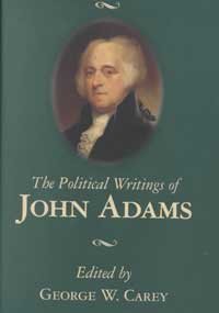 The Political Writings of John Adams: Carey, George W. (edited by ...