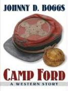 Camp Ford: A Western Story: Johnny D. Boggs: 9781594141294: Amazon.com ...