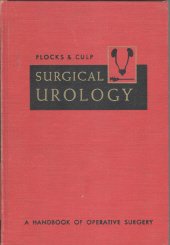 A Handbook of Operative Surgery, Surgical Urology: MD R.H. Flocks; MD ...