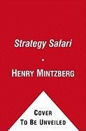 Strategy Safari: A Guided Tour Through the Wilds of Strategic ...