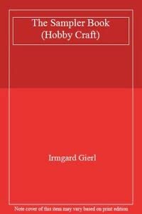 The Sampler Book: Old Samplers from Museums and Private Collections ...