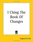 I Ching The Book Of Changes: Hsi, Emperor Fu: 9781419125157: Amazon.com ...