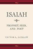 Isaiah Prophet, Seer, and Poet: Victor Ludlow: 9781573459426: Amazon ...