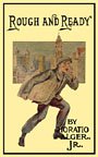 Rough and Ready: Horatio Alger Jr.: 9781414502533: Amazon.com: Books