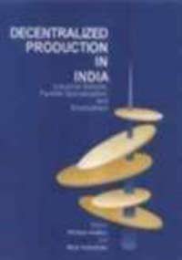 Buy Decentralized Production in India: Industrial Districts, Flexible ...