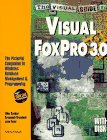 The Visual Guide to Visual Foxpro 3.0: The Pictorial Companion to Windows Database Management ...