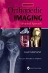 Orthopedic Imaging: A Practical Approach: Greenspan, Adam, Chapman ...