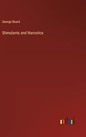 Stimulants and Narcotics: Beard, George: 9783368139919: Amazon.com: Books