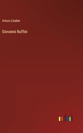 Amazon.co.jp: Giovanni Ruffini : Linaker, Arturo: Foreign Language Books